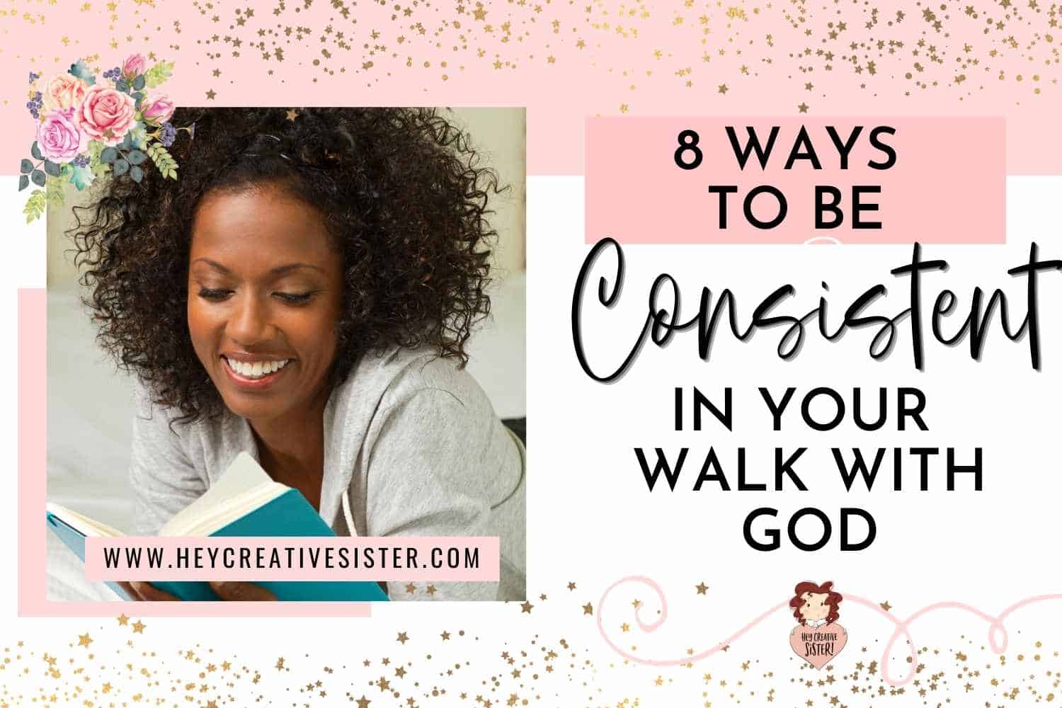 How to Be Consistent in Your Walk With God