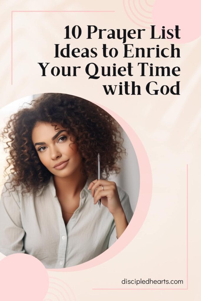 10 Prayer List Ideas to Enrich Your Quiet Time with God