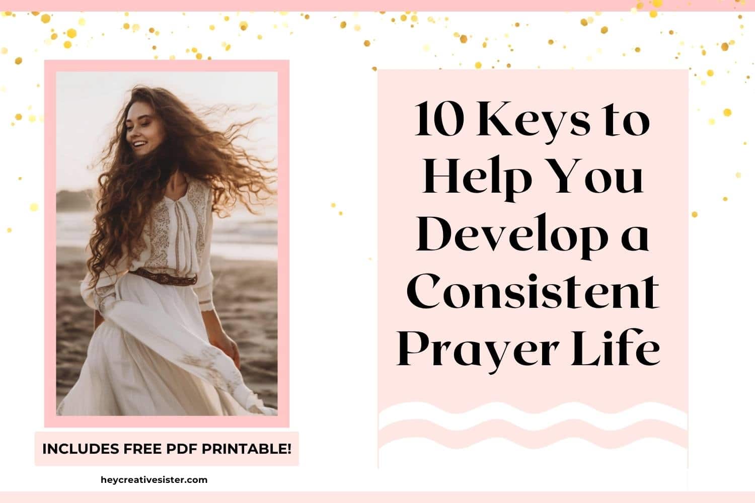 10 Tips to Help You Develop a Consistent Prayer Life